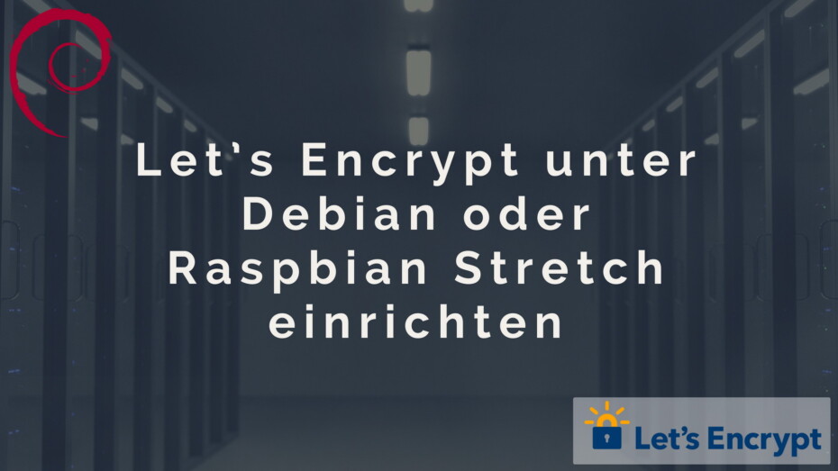 Let’s Encrypt unter Debian oder Raspbian Stretch einrichten ... Let’s Encrypt unter Debian oder Raspbian Stretch einrichten ...